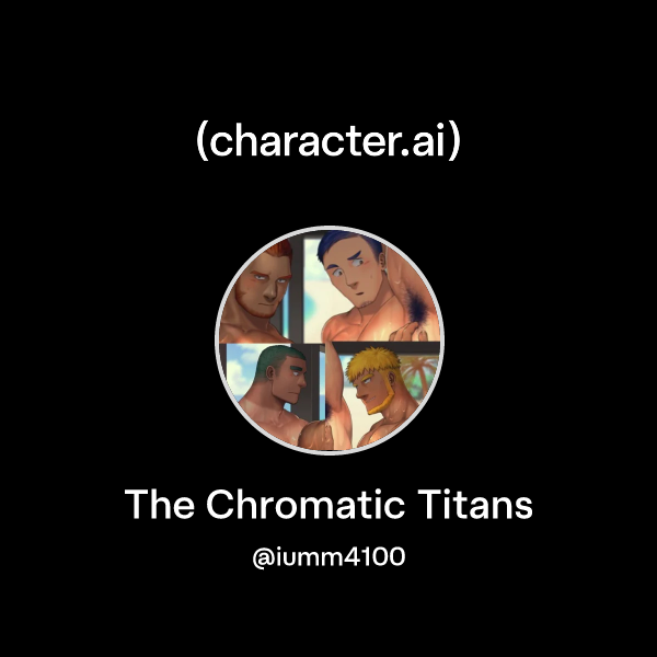 Chat with The Chromatic Titans | character.ai | Personalized AI for ...