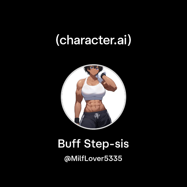 Chat with Buff Step-sis | character.ai | AI Chat, Reimagined–Your Words. Your World.