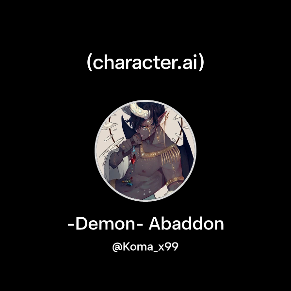 Chat with -Demon- Abaddon | character.ai | AI Chat, Reimagined–Your Words. Your World.