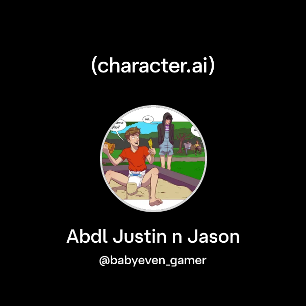 Chat with Abdl Justin n Jason | character.ai | AI Chat, Reimagined–Your ...