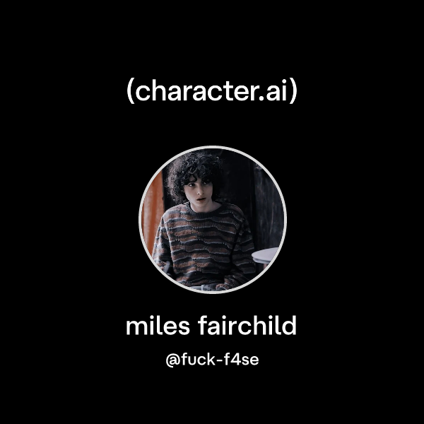 Chat with miles fairchild | character.ai | AI Chat, Reimagined–Your ...