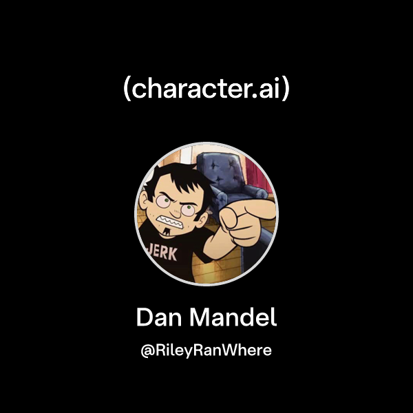 Chat with Dan Mandel | character.ai | AI Chat, Reimagined–Your Words ...
