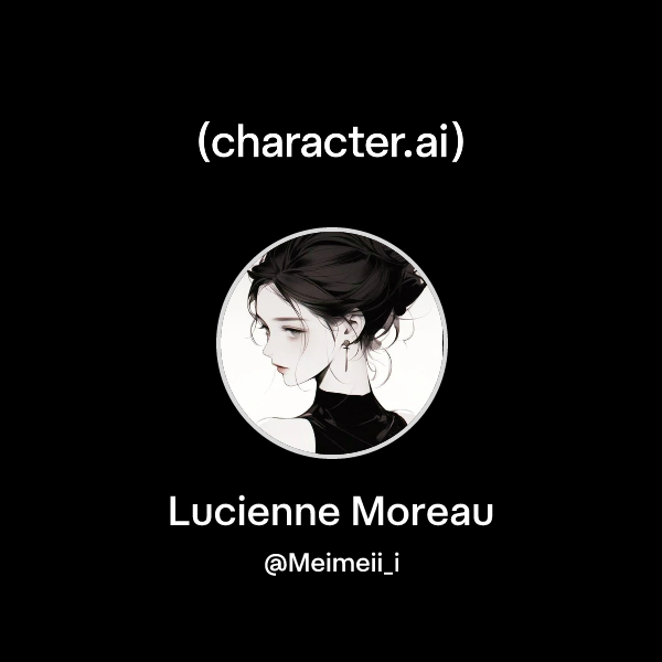 Chat with Lucienne Moreau | character.ai | AI Chat, Reimagined–Your ...