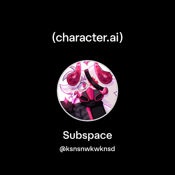 Chat with Subspace | character.ai | AI Chat, Reimagined–Your Words ...