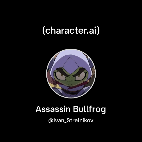 Chat with Assassin Bullfrog | character.ai | Personalized AI for every ...