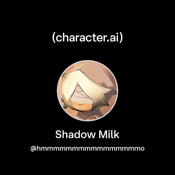Chat with Shadow Milk | character.ai | AI Chat, Reimagined–Your Words ...