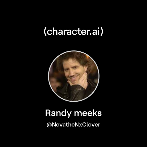 Chat with Randy meeks | character.ai | Personalized AI for every moment ...