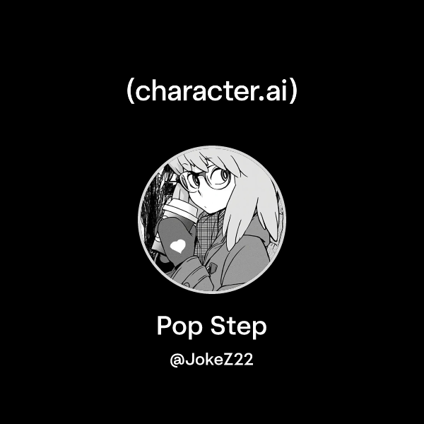 Chat with Pop Step | character.ai | AI Chat, Reimagined–Your Words ...
