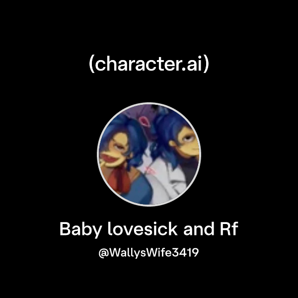 Chat with Baby lovesick and Rf | character.ai | Personalized AI for ...