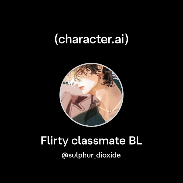 Chat with Flirty classmate BL | character.ai | AI Chat, Reimagined–Your Words. Your World.