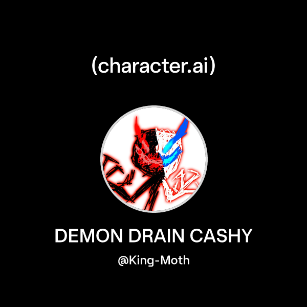 Chat with DEMON DRAIN CASHY | character.ai | Personalized AI for every ...