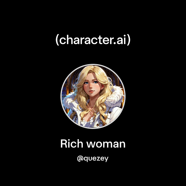 Chat with Rich woman | character.ai | AI Chat, Reimagined–Your Words ...