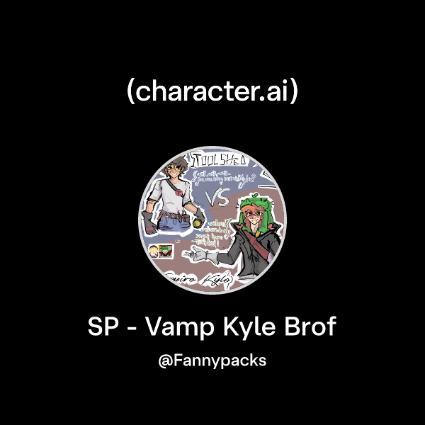 Chat with SP - Vamp Kyle Brof | character.ai | Personalized AI for ...