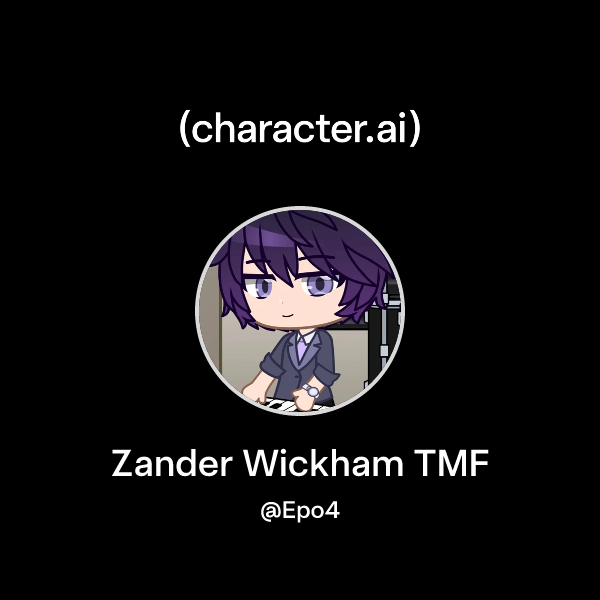 Chat with Zander Wickham TMF | character.ai | AI Chat, Reimagined–Your ...