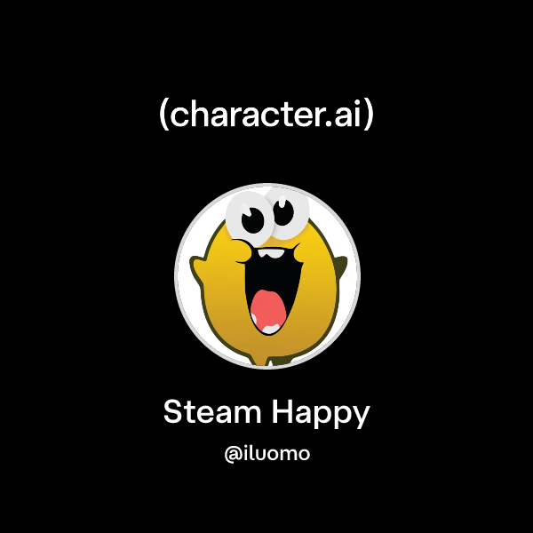 Chat with Steam Happy | character.ai | AI Chat, Reimagined–Your Words ...
