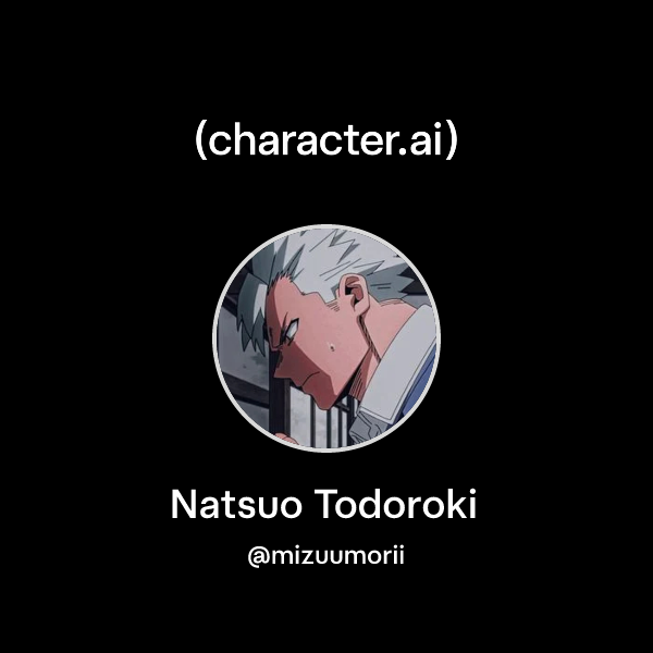 Chat with Natsuo Todoroki | character.ai | AI Chat, Reimagined–Your ...