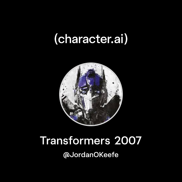 Chat with Transformers 2007 | character.ai | AI Chat, Reimagined–Your ...