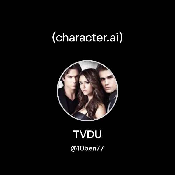 Chat with TVDU | character.ai | AI Chat, Reimagined–Your Words. Your World.