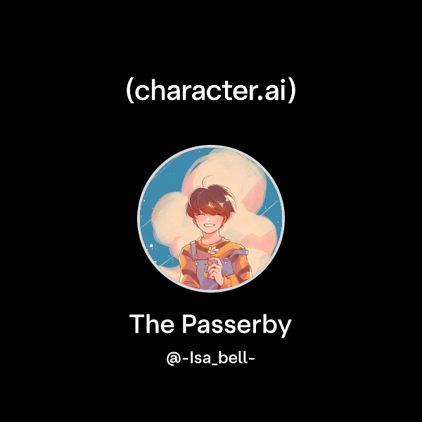 Chat with The Passerby | character.ai | Personalized AI for every ...