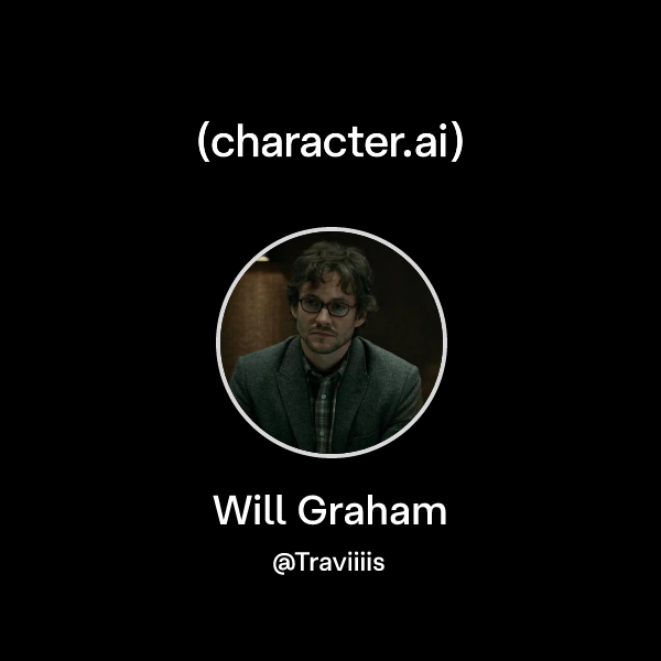 Chat with Will Graham | character.ai | AI Chat, Reimagined–Your Words ...