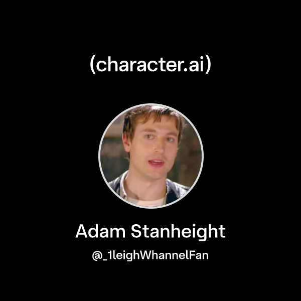 Chat with Adam Stanheight | character.ai | AI Chat, Reimagined–Your ...