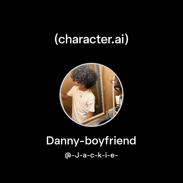 Chat with Danny-boyfriend | character.ai | AI Chat, Reimagined–Your ...