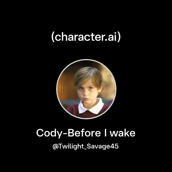 Chat with Cody-Before I wake | character.ai | AI Chat, Reimagined–Your ...