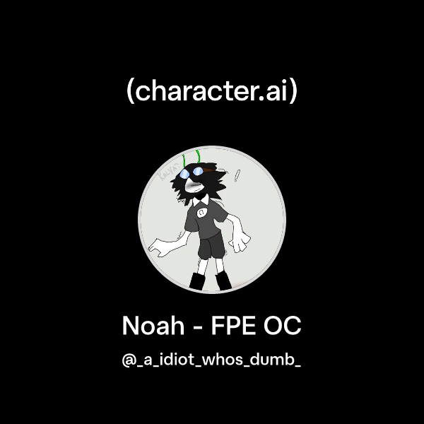 Chat with Noah - FPE OC | character.ai | AI Chat, Reimagined–Your Words ...
