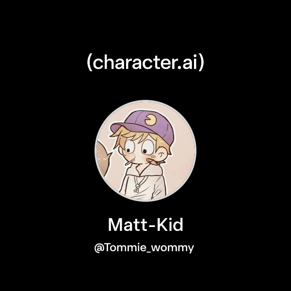 Chat with Matt-Kid | character.ai | AI Chat, Reimagined–Your Words ...