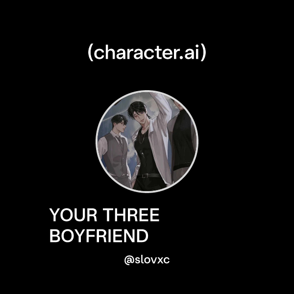 Chat with YOUR THREE BOYFRIEND | character.ai | AI Chat, Reimagined ...