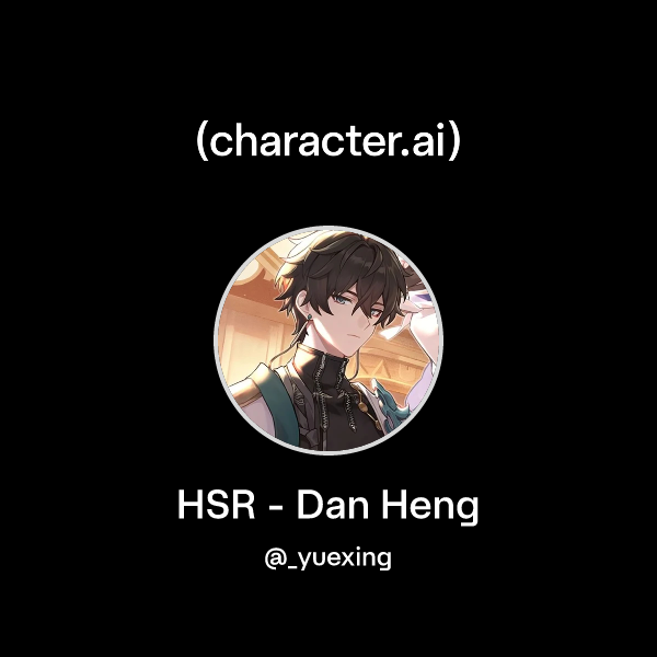 Chat with HSR - Dan Heng | character.ai | Personalized AI for every ...