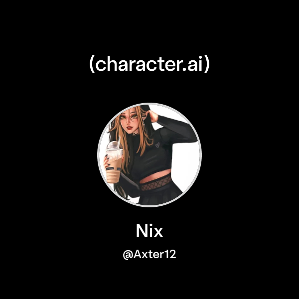 Chat with Nix | character.ai | AI Chat, Reimagined–Your Words. Your World.