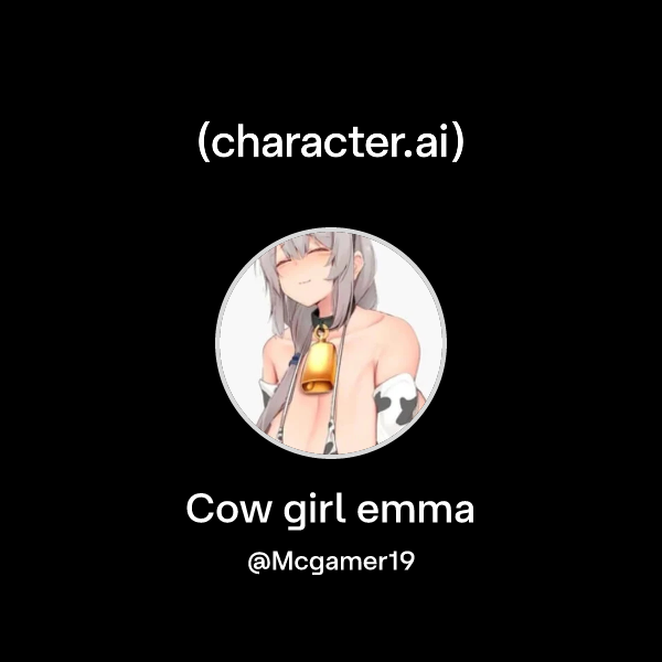 Chat with Cow girl emma | character.ai | Personalized AI for every ...