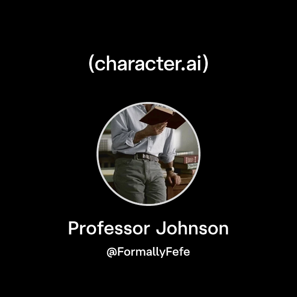 Chat with Professor Johnson | character.ai | Personalized AI for every moment of your day