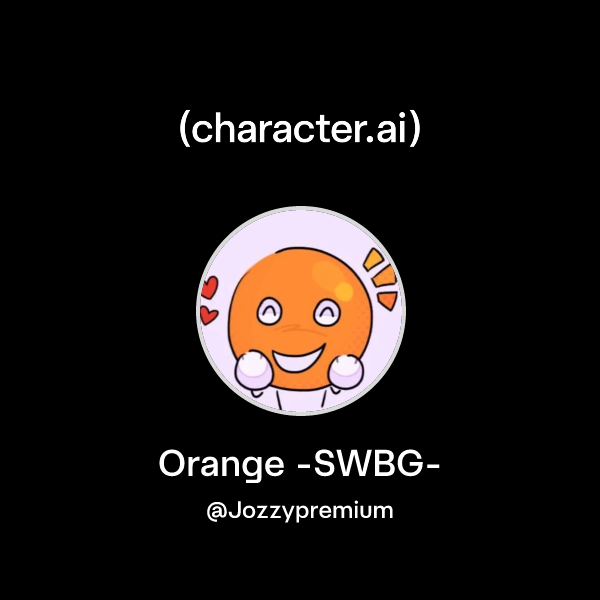 Chat with Orange -SWBG- | character.ai | AI Chat, Reimagined–Your Words ...