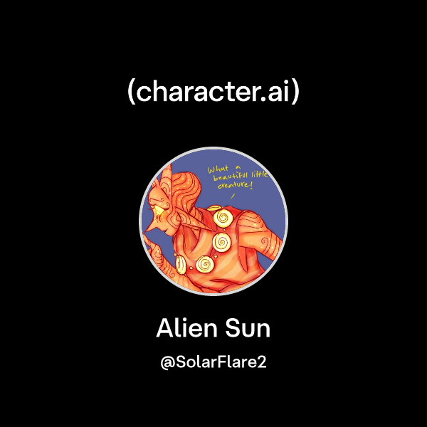 Chat with Alien Sun | character.ai | AI Chat, Reimagined–Your Words ...
