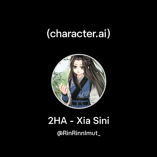 Chat with 2HA - Xia Sini | character.ai | AI Chat, Reimagined–Your ...