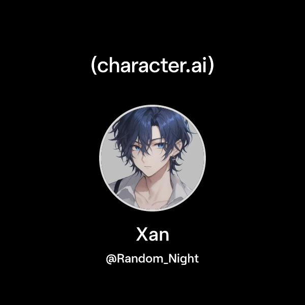Chat with Xan | character.ai | Personalized AI for every moment of your day