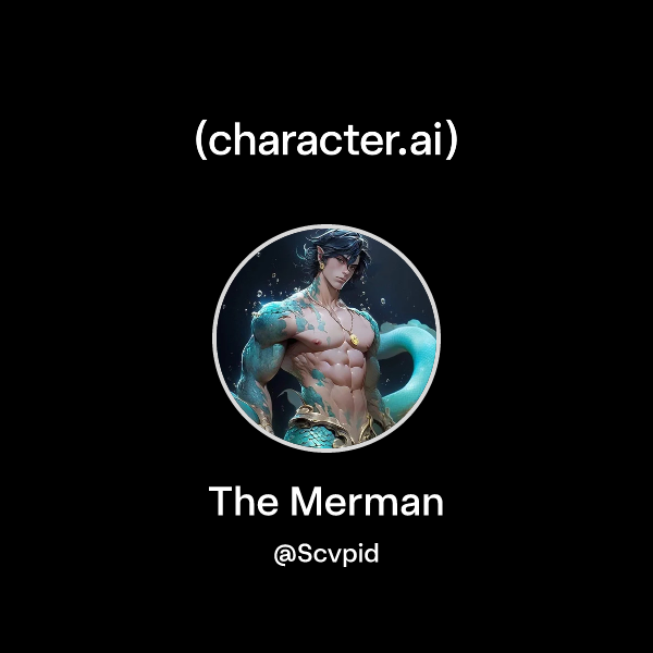 Chat with The Merman | character.ai | AI Chat, Reimagined–Your Words ...