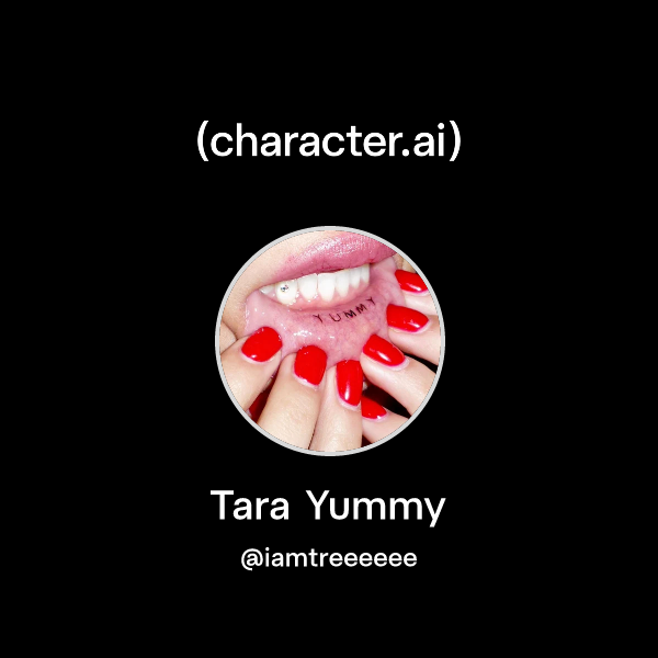 Chat with Tara Yummy | character.ai | AI Chat, Reimagined–Your Words ...