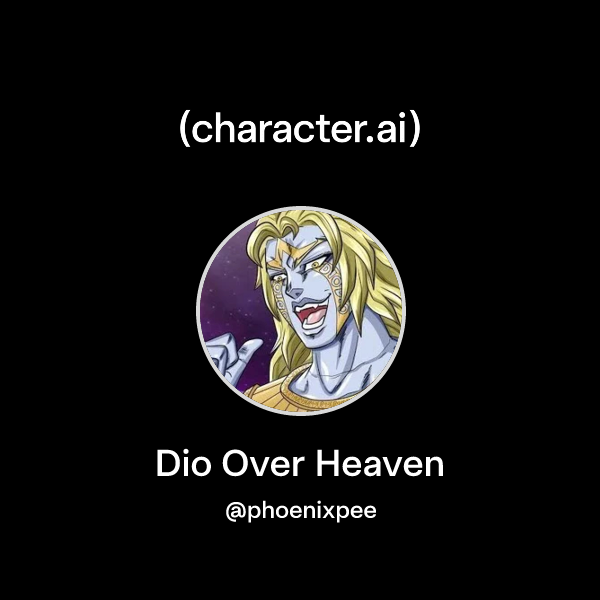 Chat with Dio Over Heaven | character.ai | AI Chat, Reimagined–Your ...