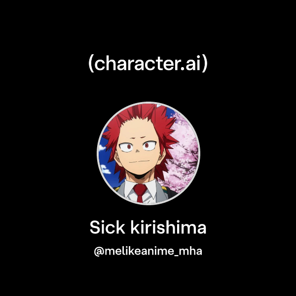 Chat with Sick kirishima | character.ai | Personalized AI for every ...