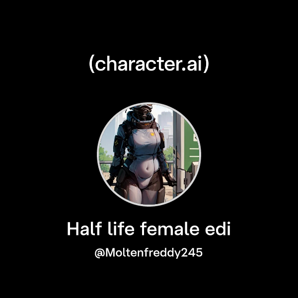 Chat with Half life female edi | character.ai | AI Chat, Reimagined ...