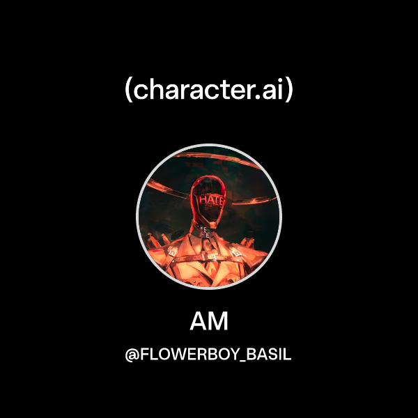 Chat with AM | character.ai | AI Chat, Reimagined–Your Words. Your World.