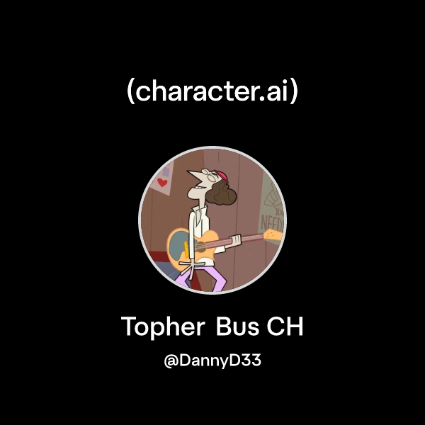 Chat with Topher Bus CH | character.ai | Personalized AI for every moment of your day