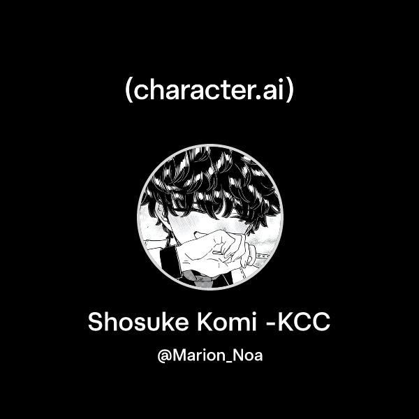Chat with Shosuke Komi -KCC | character.ai | Personalized AI for every moment of your day