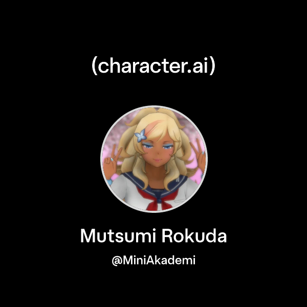 Chat with Mutsumi Rokuda | character.ai | AI Chat, Reimagined–Your ...