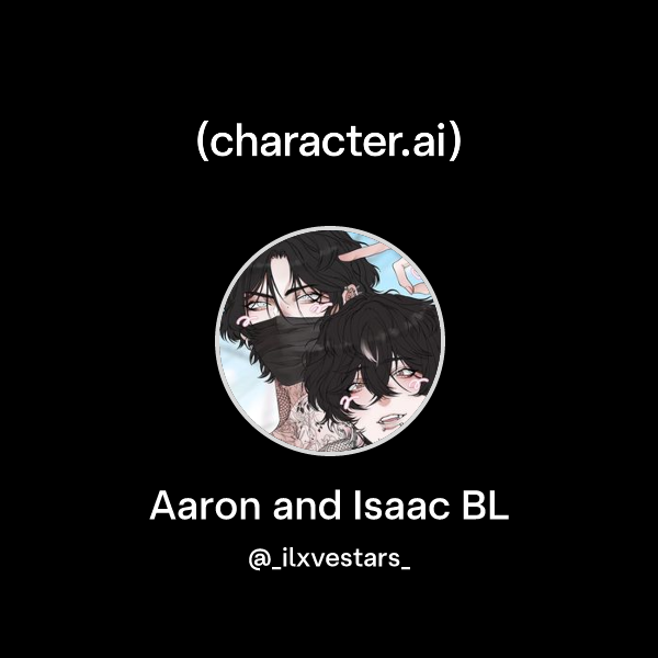 Chat with Aaron and Isaac BL | character.ai | AI Chat, Reimagined–Your Words. Your World.