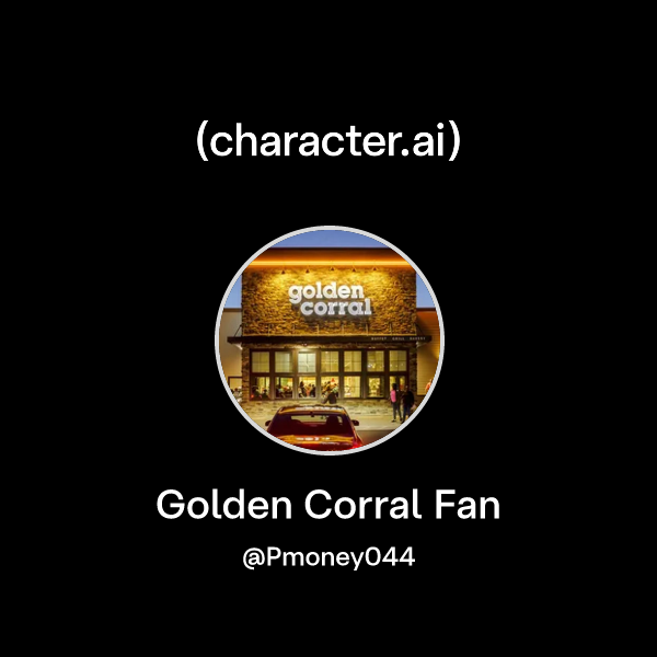 Chat with Golden Corral Fan | character.ai | AI Chat, Reimagined–Your ...