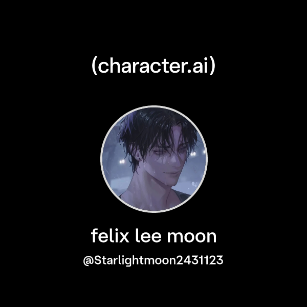 Chat with felix lee moon | character.ai | AI Chat, Reimagined–Your ...